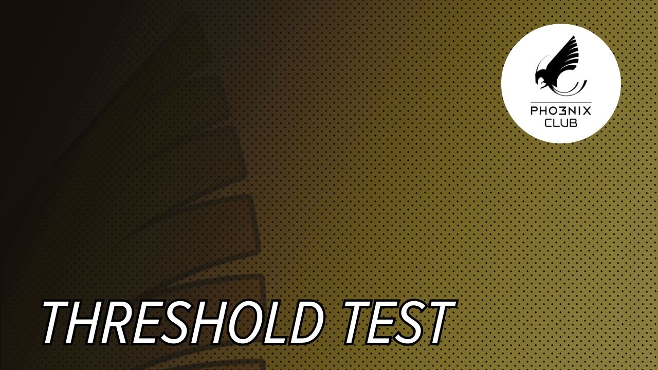 Threshold Test - Pho3nix Club